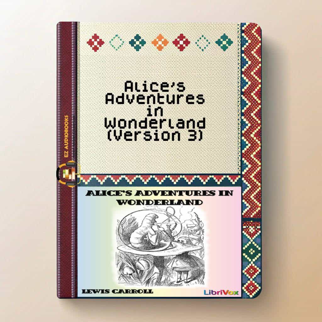 Alice's Adventures in Wonderland (Version 3) Audiobook Free: Journey Through a Whimsical ...
