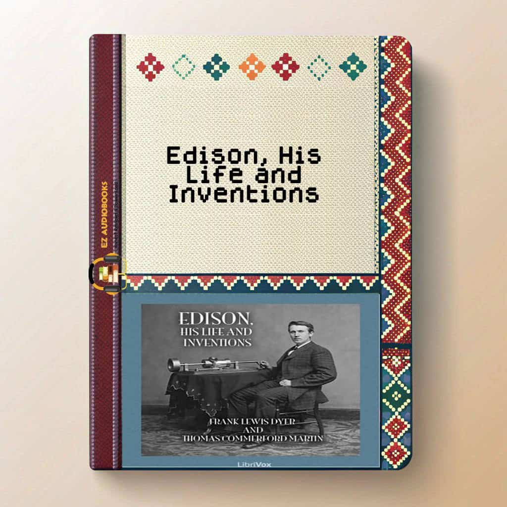 Edison, His Life and Inventions Audiobook Free: A Biographical ...